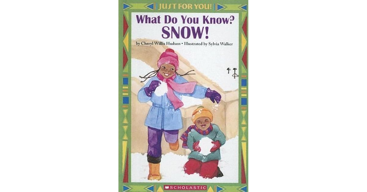 What Do You Know? Snow! by Cheryl Willis Hudson