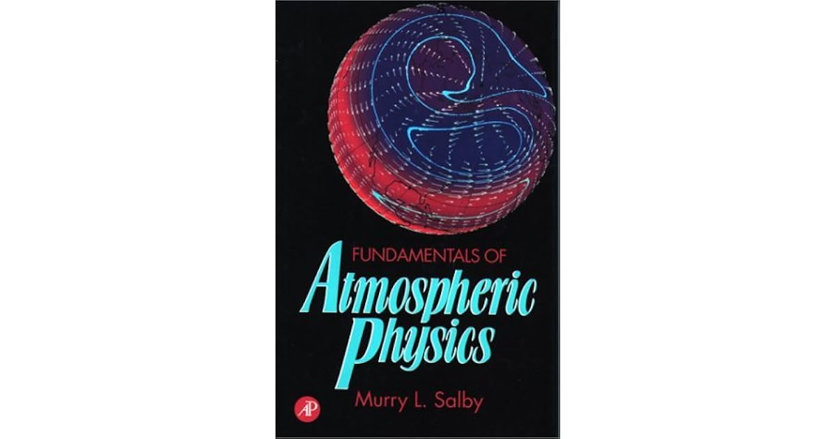 Fundamentals of Atmospheric Physics by Murry L. Salby