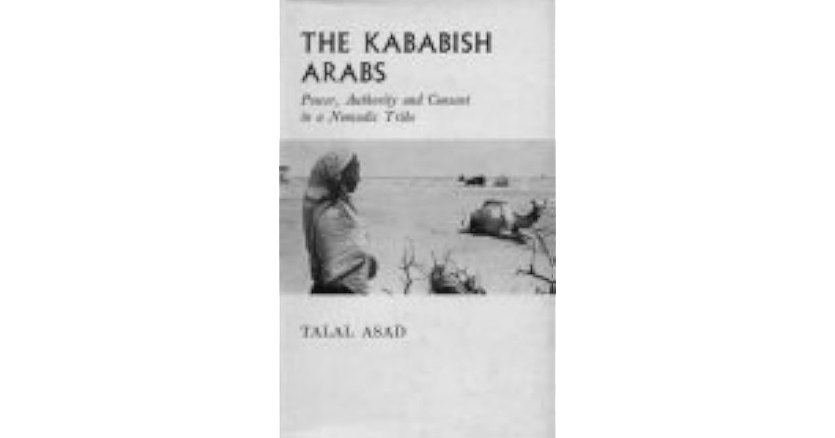 The Kababish Arabs: Power, Authority And Consent In A Nomadic Tribe by ...