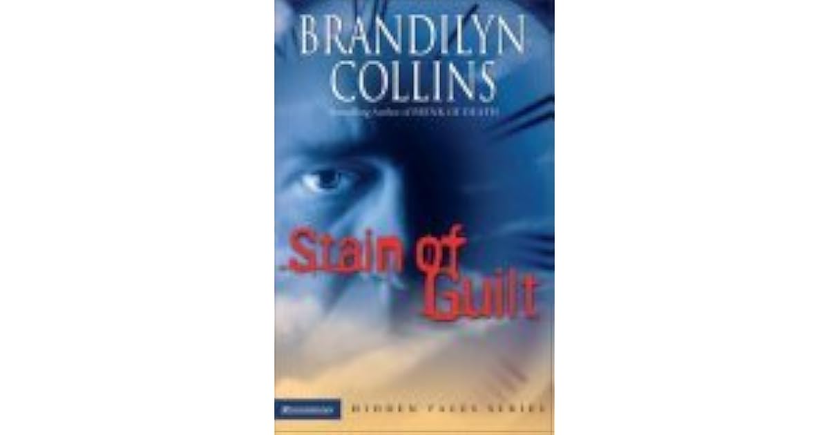 Stain of Guilt (Hidden Faces Series, #2) by Brandilyn Collins