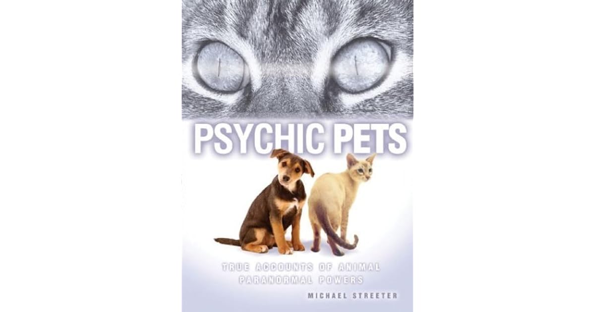 Psychic Pets: True Accounts of the Paranormal Power of Animals by ...
