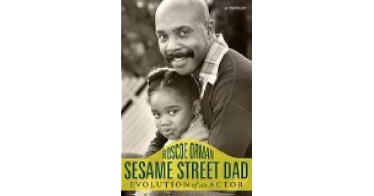 Sesame Street Dad: Evolution of an Actor by Roscoe Orman