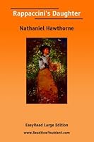 Rappaccini's Daughter by Nathaniel Hawthorne — Reviews, Discussion ...