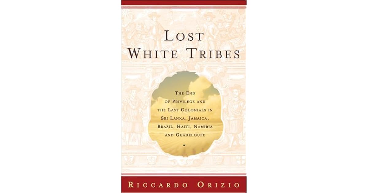 Lost White Tribes: The End of Privilege and the Last Colonials in Sri ...