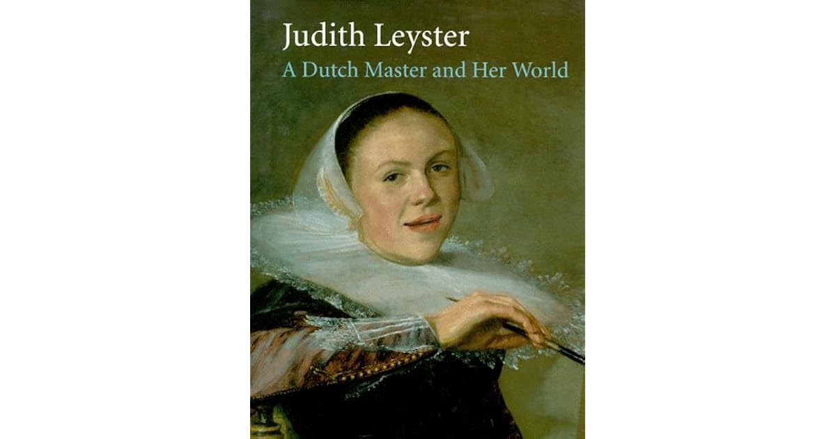 Judith Leyster: A Dutch Master and Her World by James A. Welu