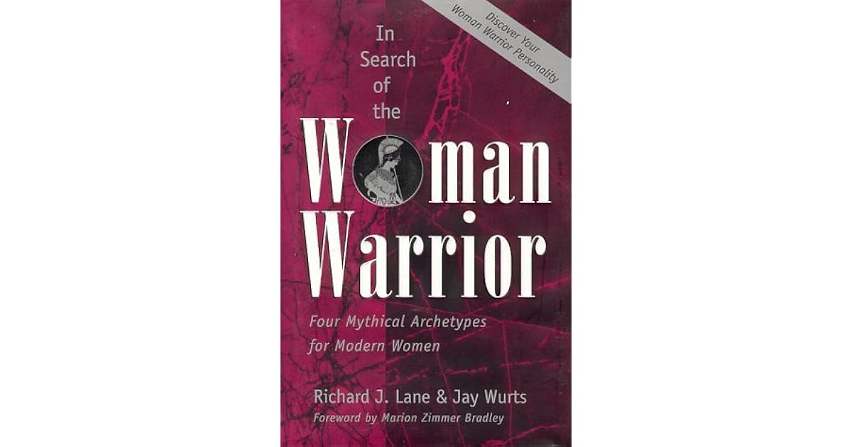 In Search of the Woman Warrior: Four Mythical Archetypes for Modern ...