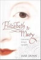 Elizabeth and Mary: Cousins, Rivals, Queens by Jane Dunn