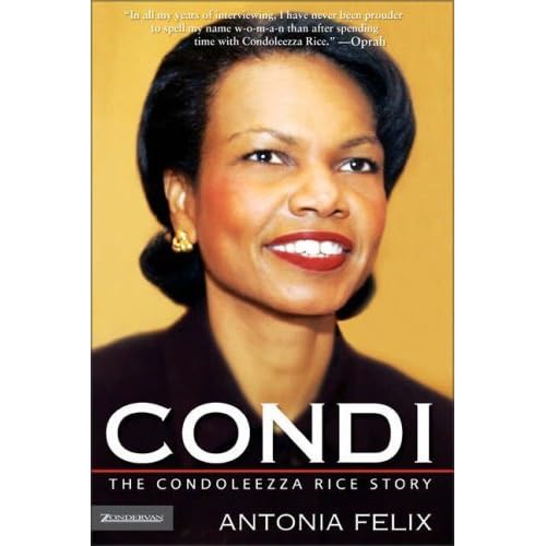 Condi: The Condoleezza Rice Story by Antonia Felix — Reviews ...