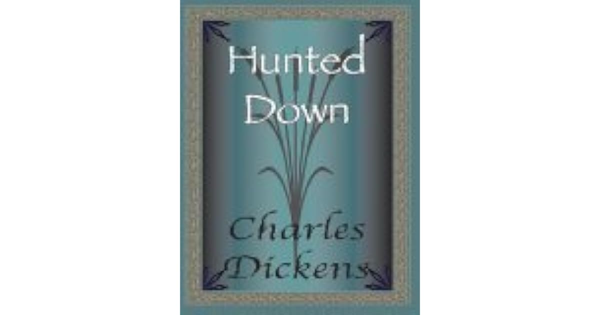 Hunted Down by Charles Dickens