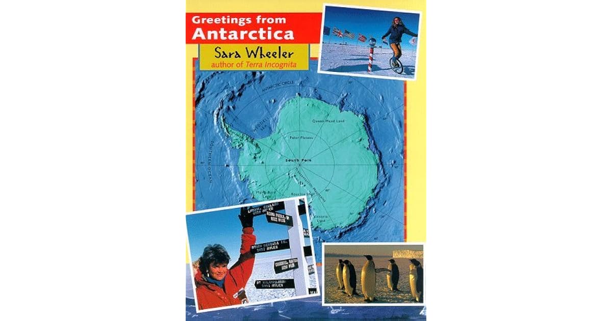 Greetings from Antarctica by Sara Wheeler
