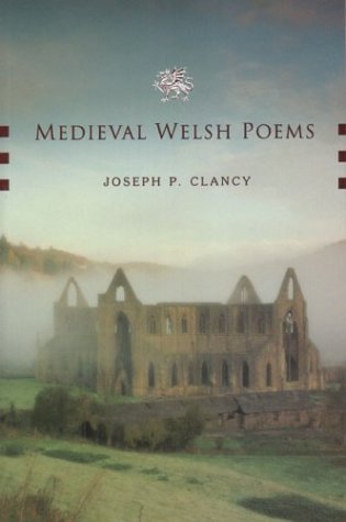 Medieval Welsh Poems by Joseph P. Clancy