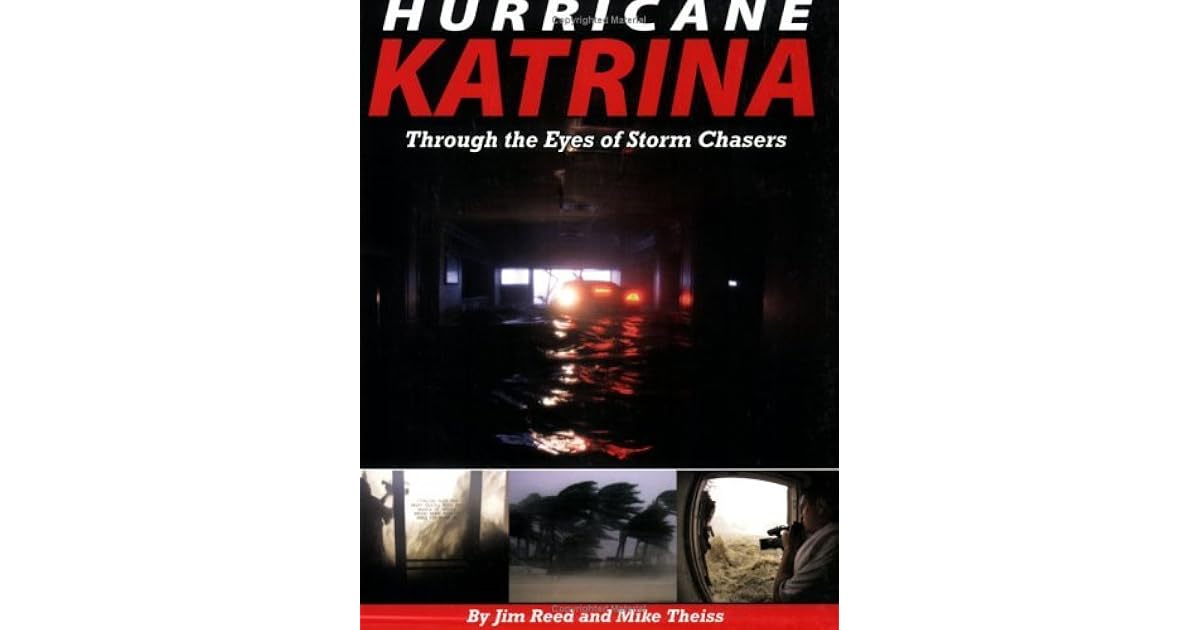 Hurricane Katrina: Through the Eyes of Storm Chasers by Jim Reed