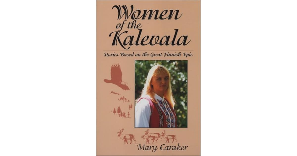Women of the Kalevala by Mary Caraker