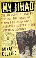 My Jihad: The True Story of An American Mujahid's Amazing Journey from ...