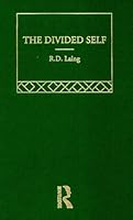 The Divided Self: An Existential Study in Sanity and Madness by R.D ...