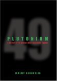 Plutonium: A History of the World's Most Dangerous Element by Jeremy ...