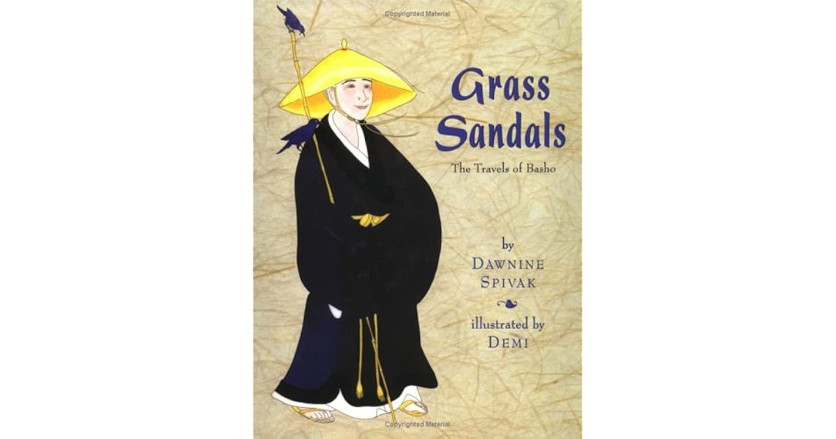 Grass Sandals : The Travels of Basho by Dawnine Spivak