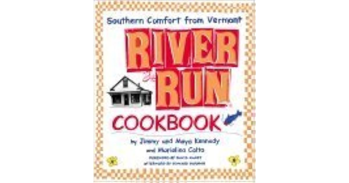 River Run Cookbook: Southern Comfort from Vermont by Jimmy Kennedy