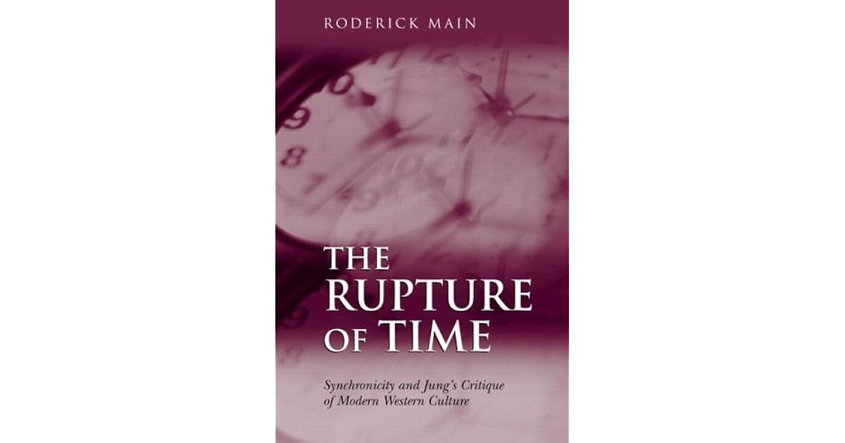 The Rupture of Time: Synchronicity and Jung's Critique of Modern ...