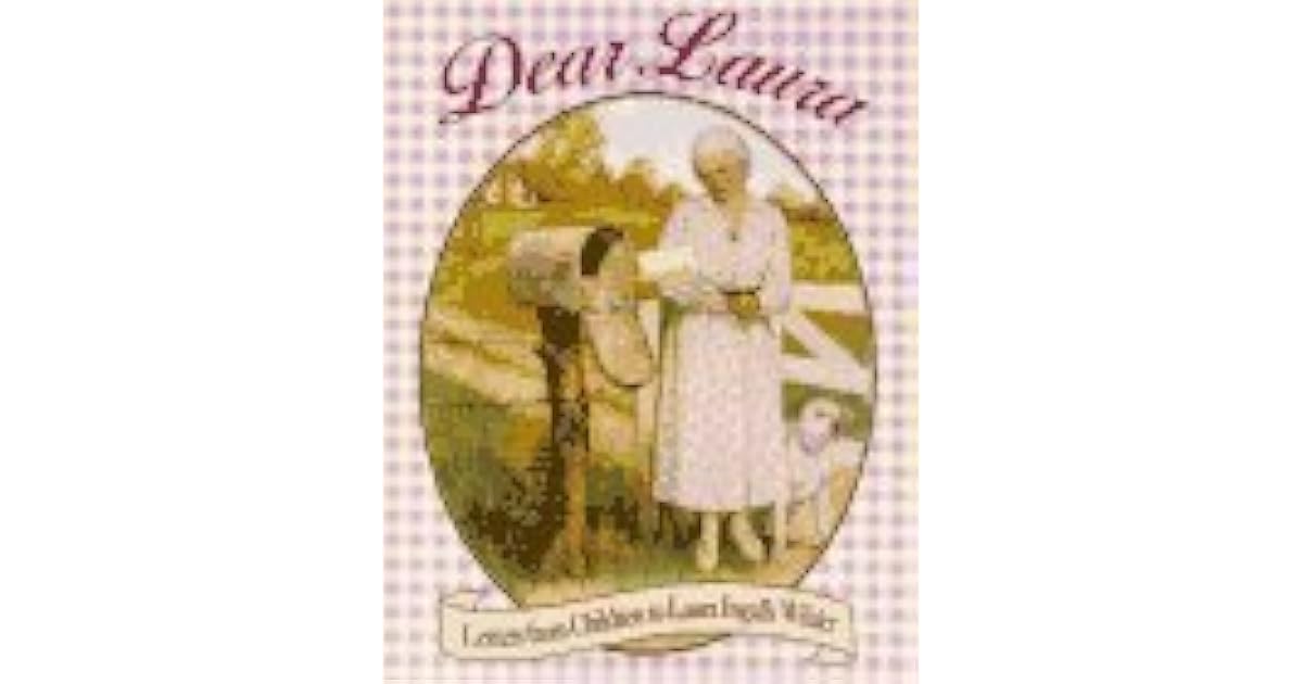 Dear Laura: Letters from Children to Laura Ingalls Wilder by Laura ...