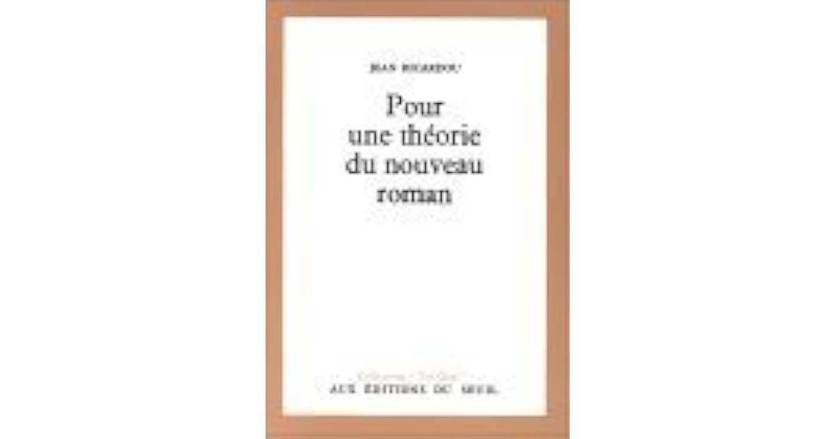 Pour Une Théorie Du Nouveau Roman by Jean Ricardou