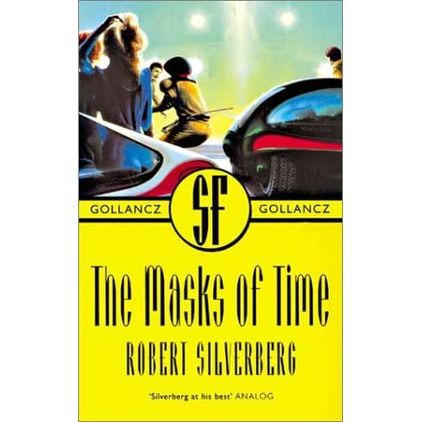 The Masks of Time by Robert Silverberg — Reviews, Discussion, Bookclubs ...