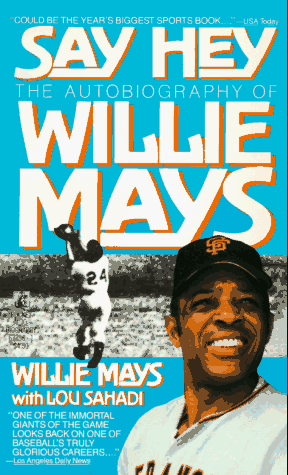 Say Hey: The Autobiography of Willie Mays by Willie Mays