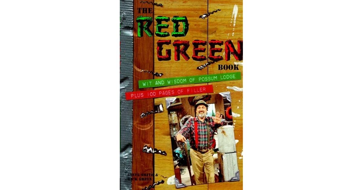The Red Green Book: Wit and Wisdom of Possum Lodge by Steve Smith