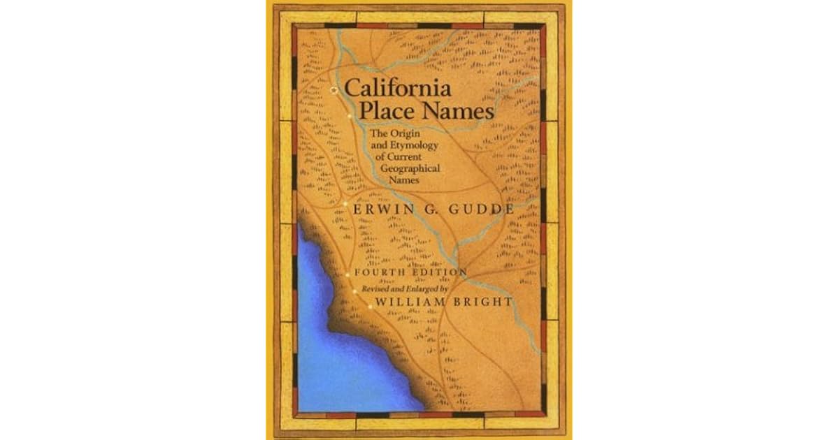 California Place Names: The Origin and Etymology of Current ...