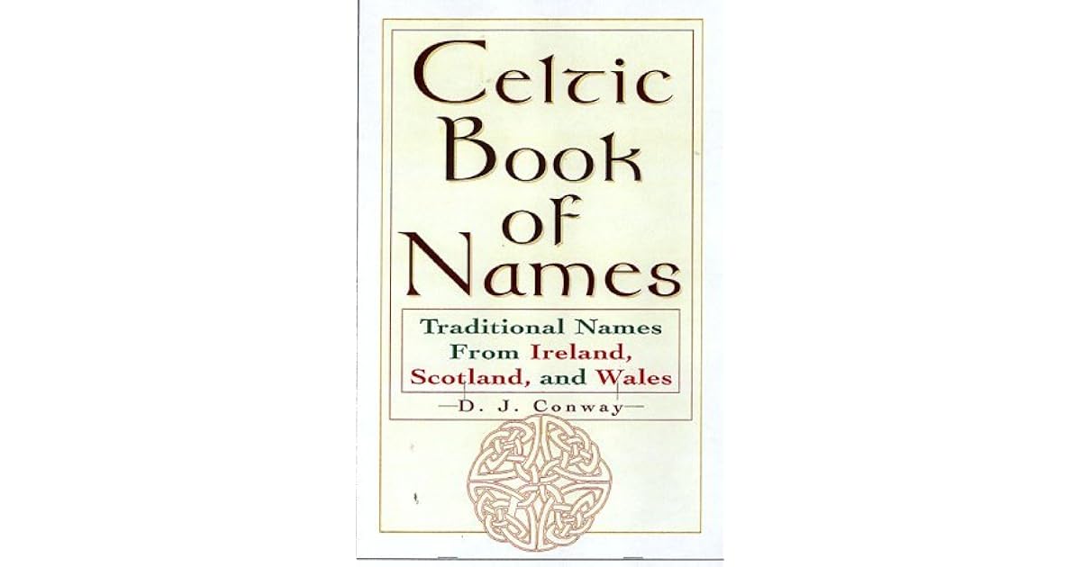 The Celtic Book Of Names: Traditional Names from Ireland, Scotland, and ...