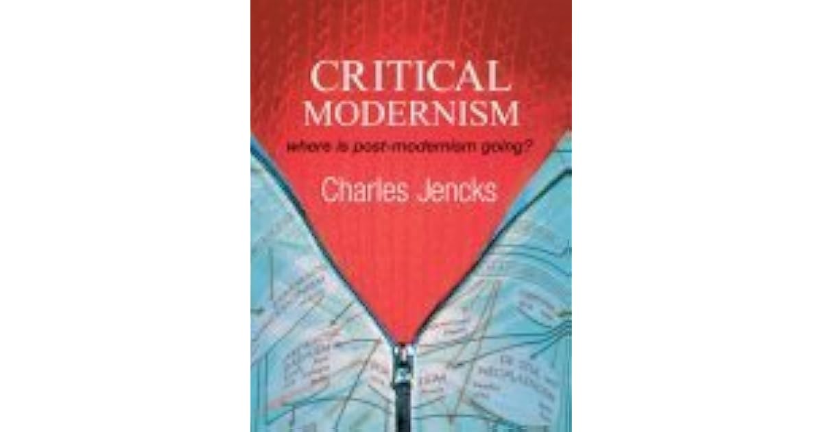 Critical Modernism: Where Is Post-Modernism Going? What Is Post ...