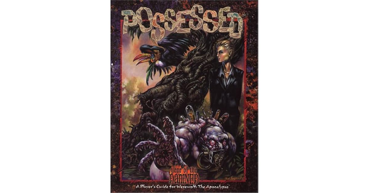 Possessed: A Player's Guide for Werewolf: The Apocalypse by Chris Campbell