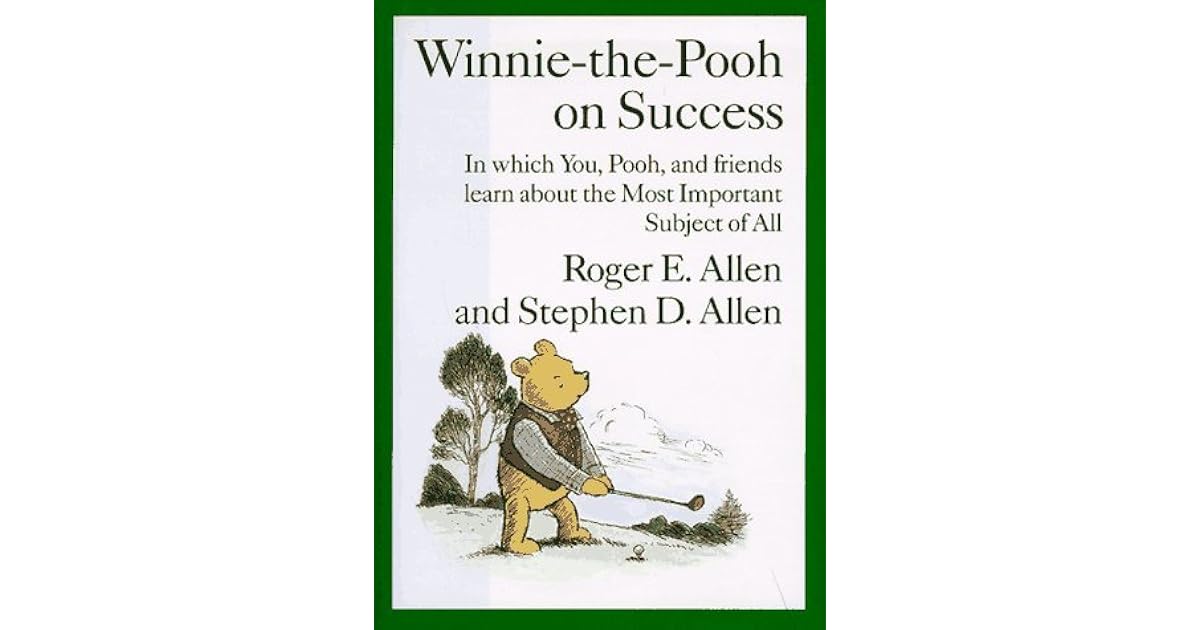 Winnie-the-Pooh on Success by Roger E. Allen