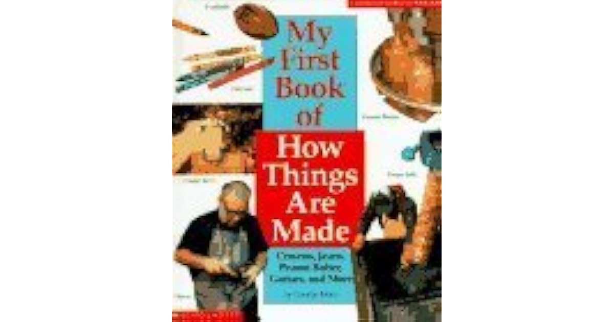 My First Book of How Things Are Made: Crayons, Jeans, Peanut Butter ...