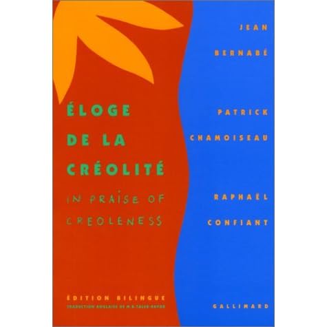 Eloge de la Créolité / In Praise of Creoleness by Patrick Chamoiseau ...