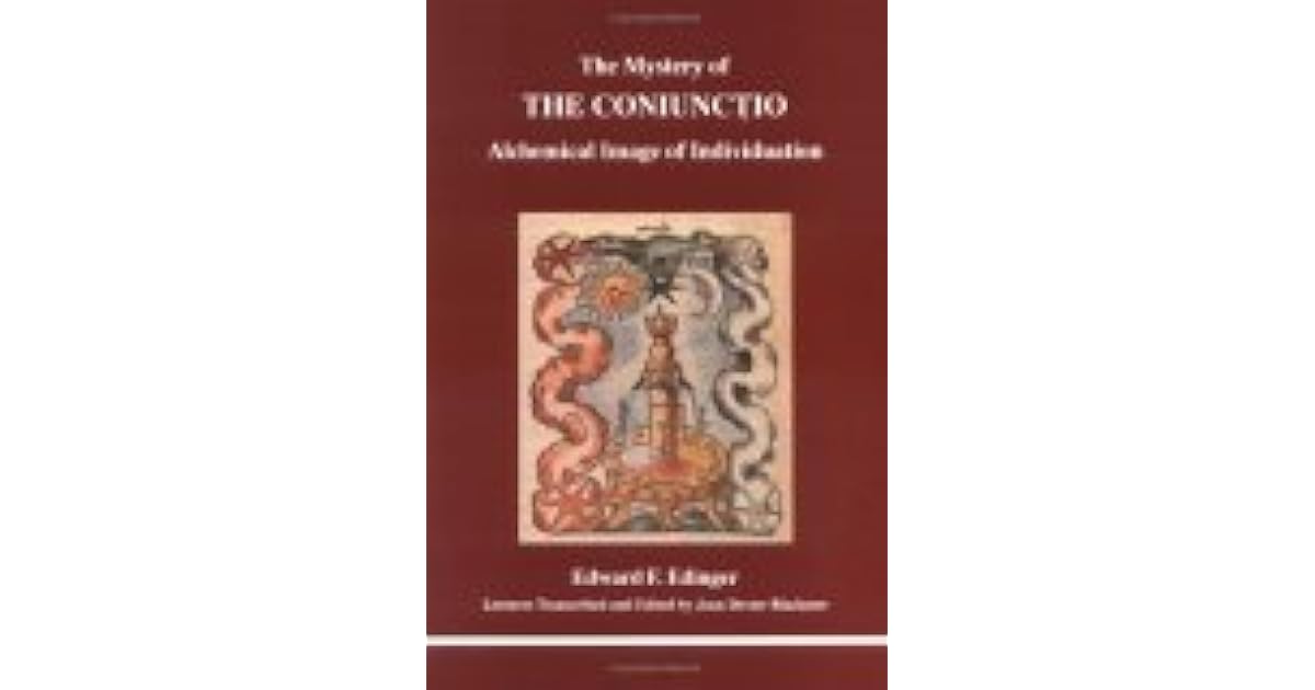 The Mystery of the Coniunctio: Alchemical Image of Individuation by ...