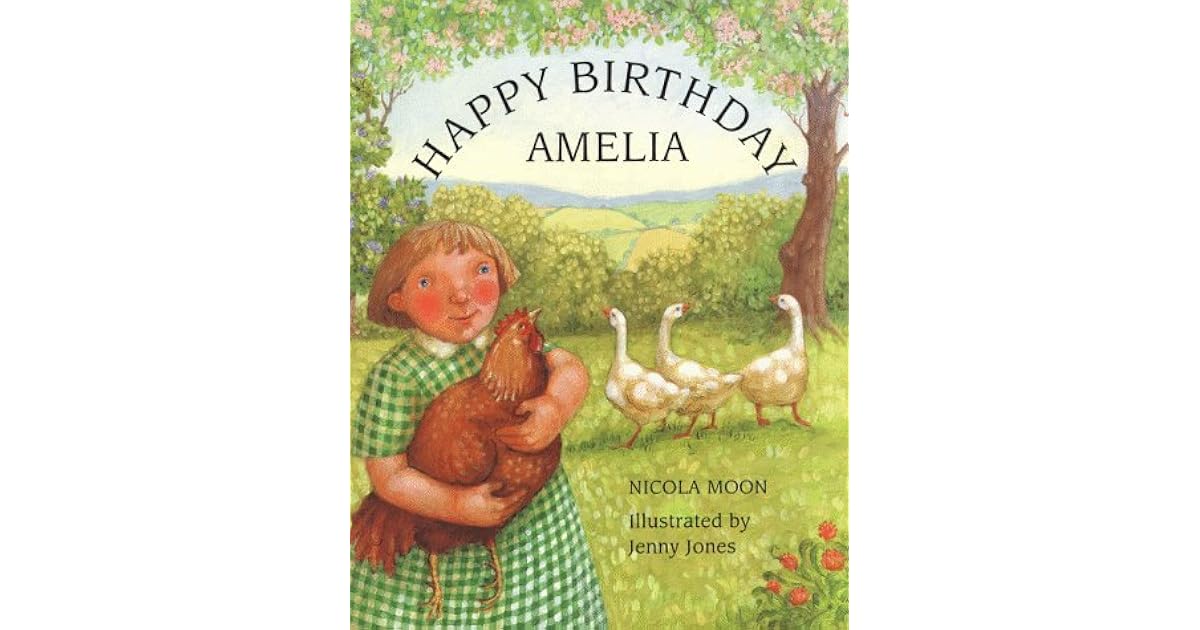Happy Birthday, Amelia by Nicola Moon