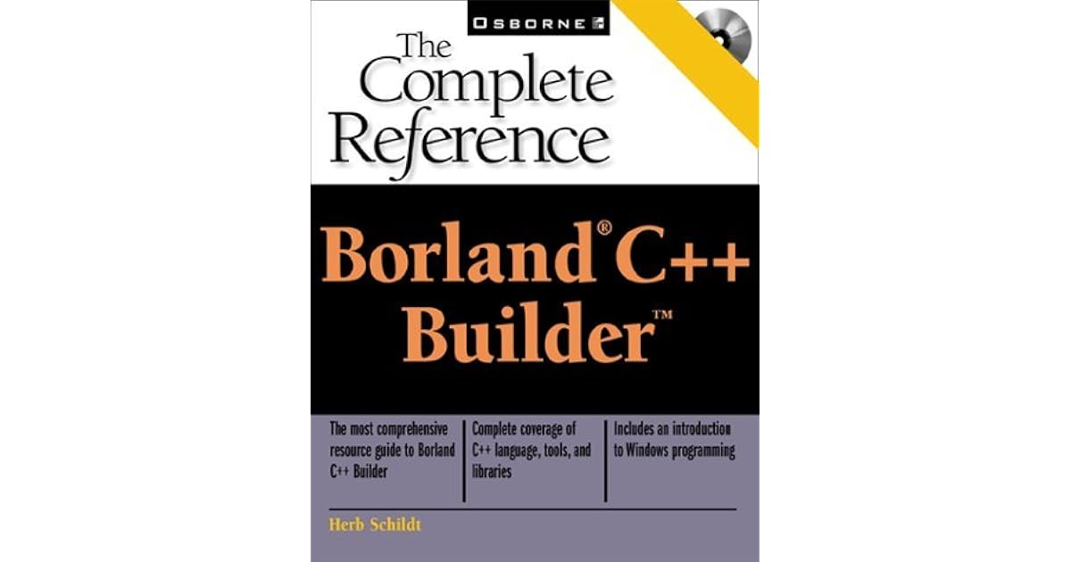 Borland C++ Builder: The Complete Reference by Herbert Schildt