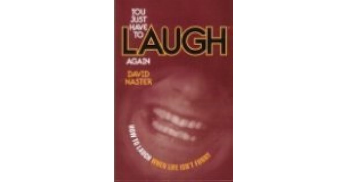 You just have to laugh again by David Naster