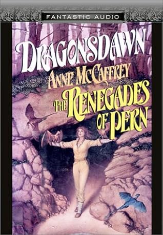 Dragonsdawn and Renegades of Pern (Pern #9, 10) by Anne McCaffrey