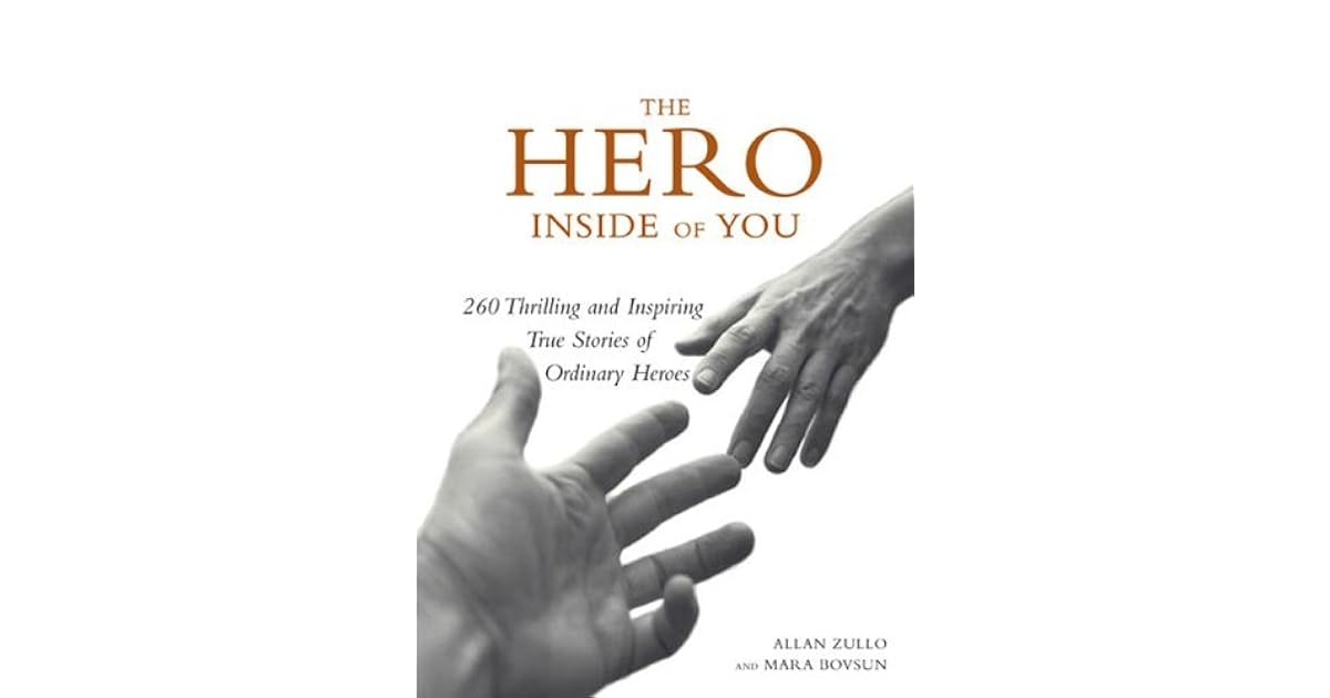 The Hero Inside of You: 260 Thrilling and Inspiring True Stories of ...