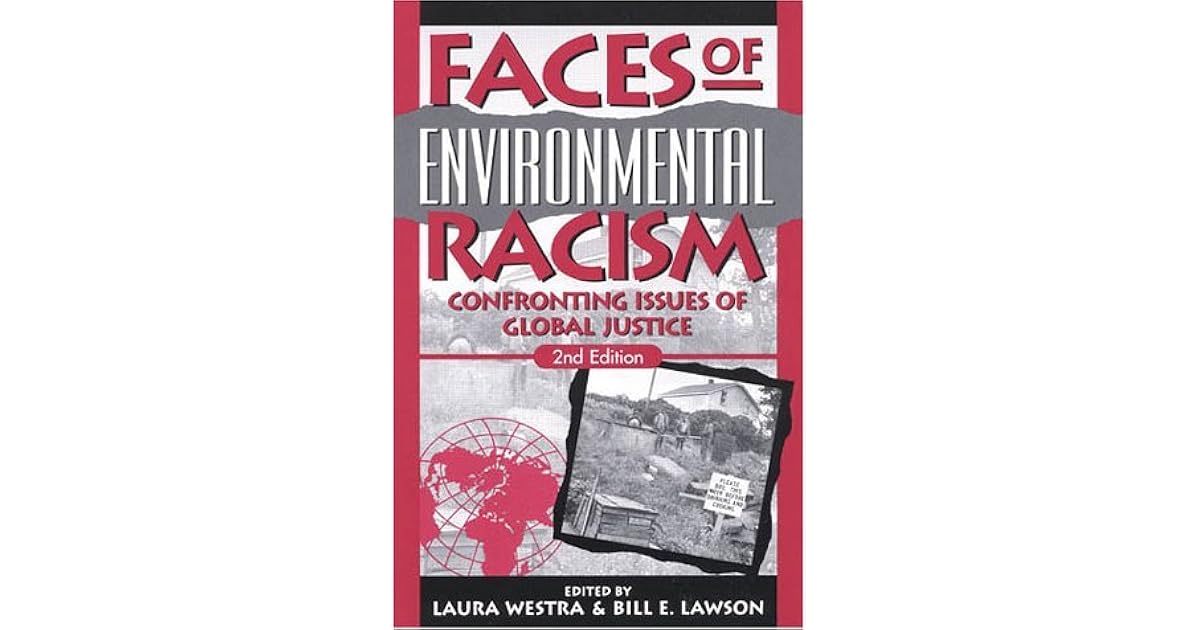 Faces Of Environmental Racism: Confronting Issues Of Global Justice by ...