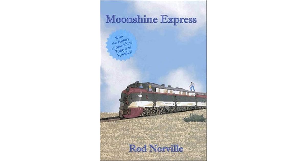 Moonshine Express: With the History of Moonshine Today and Yesterday by ...