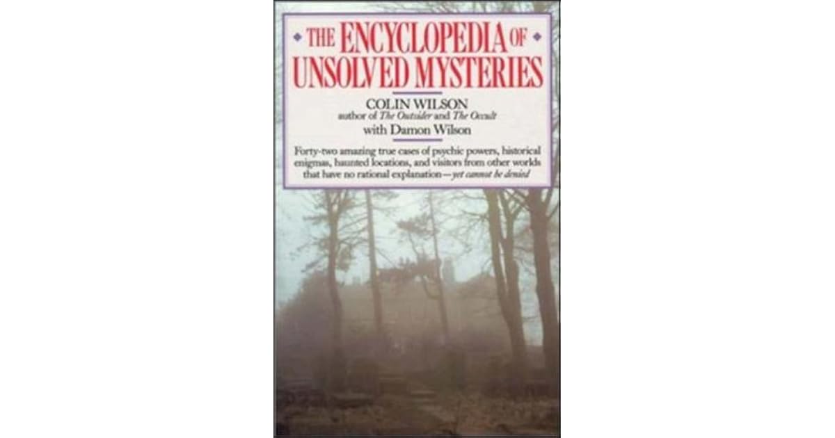 The Encyclopedia of Unsolved Mysteries by Colin Wilson