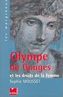 Women's Rights and the French Revolution: A Biography of Olympe de ...