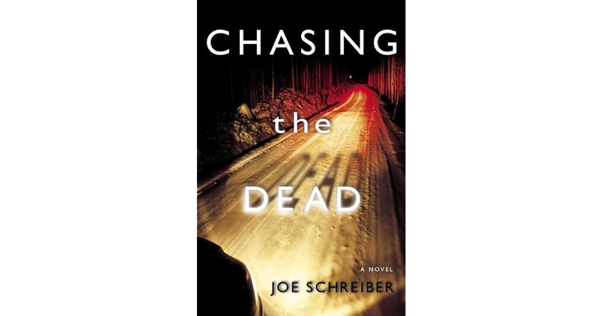 Chasing the Dead by Joe Schreiber