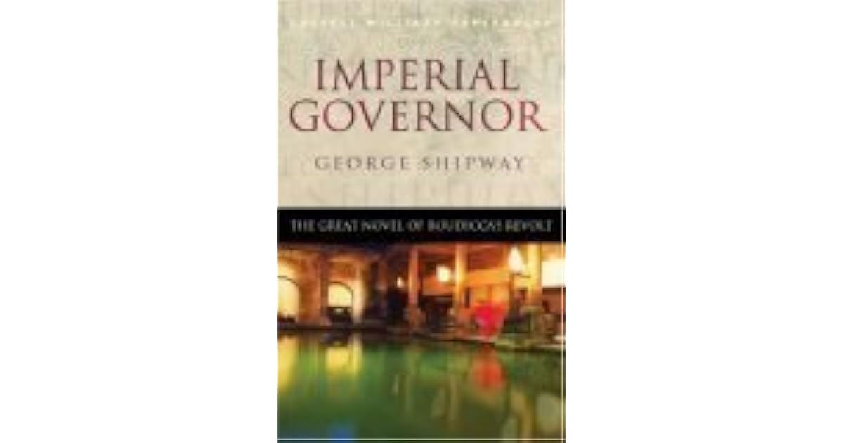 Imperial Governor: The Great Novel of Boudicca's Revolt by George Shipway