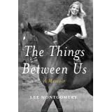 The Things Between Us: A Memoir by Lee Montgomery — Reviews, Discussion ...
