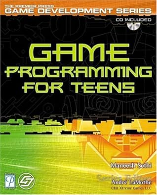 Game Programming for Teens by Maneesh Sethi