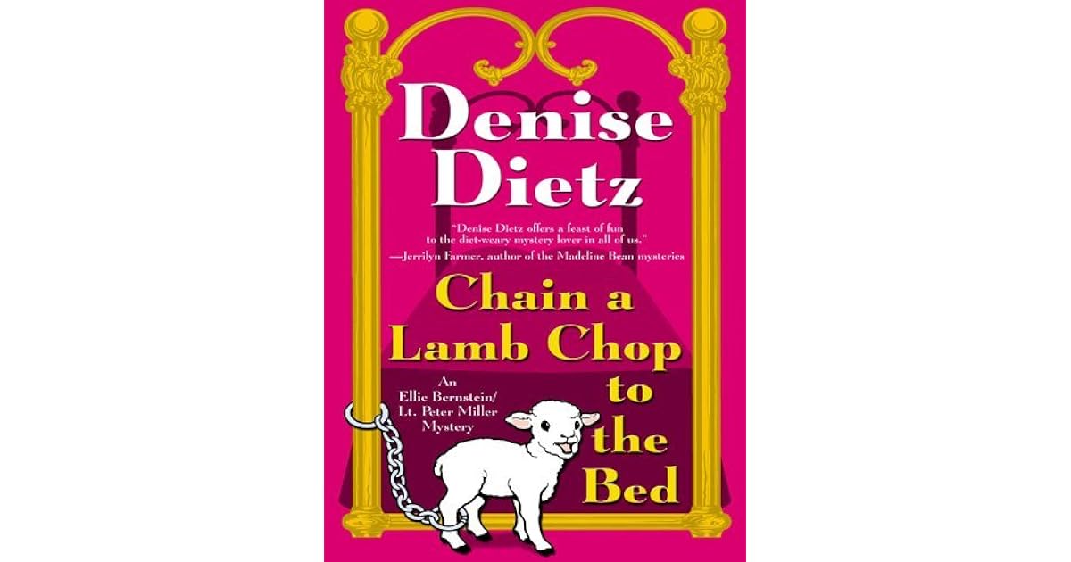 Chain A Lamb Chop To The Bed by Denise Dietz
